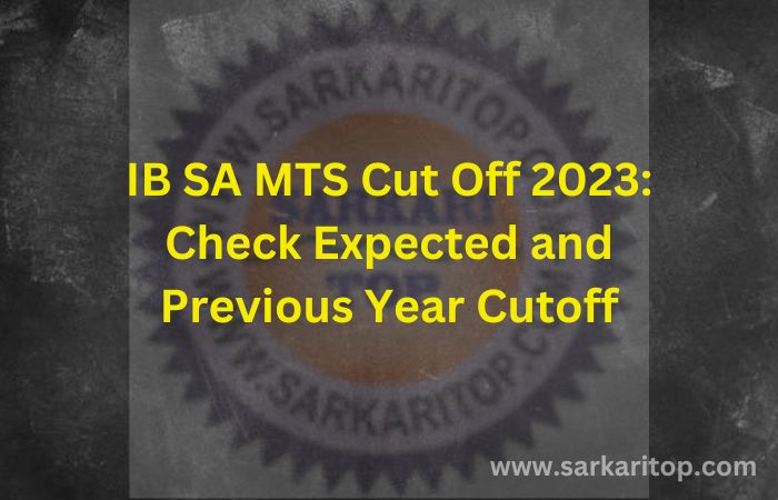 IB SA MTS Cut Off 2023: Check Expected and Previous Year Cutoff